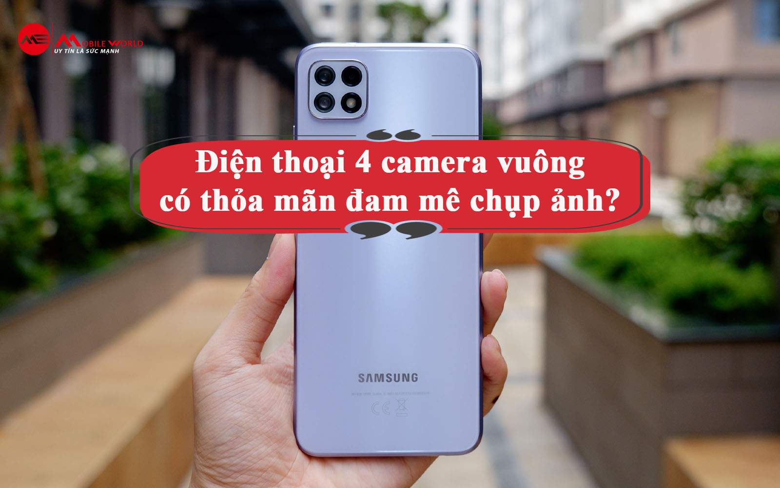 Điện thoại 4 camera vuông có thỏa mãn đam mê chụp ảnh? - MobileWorld